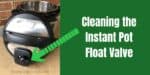 How to Quickly and Easily Clean Your Instant Pot: Comprehensive Guide